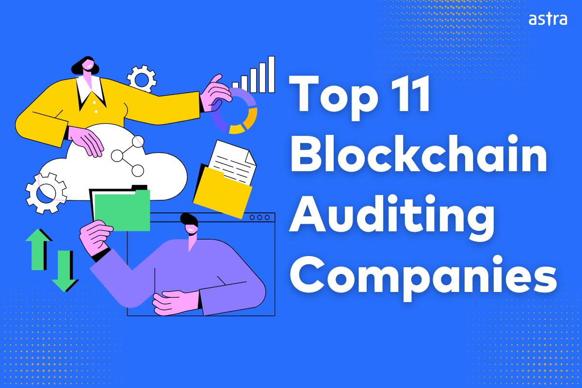 Top 11 Blockchain Auditing Companies - Astra Security Blog